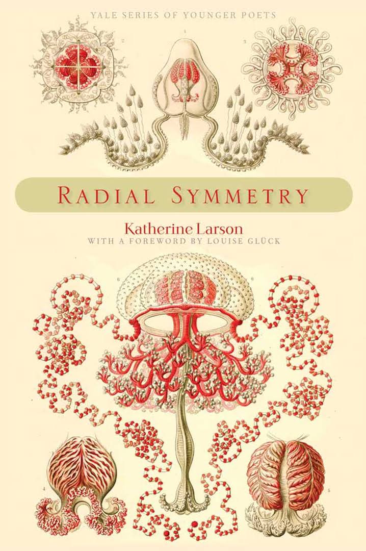 Book Review – Radial Symmetry: Poems by Katherine Larson – Nathan Elias